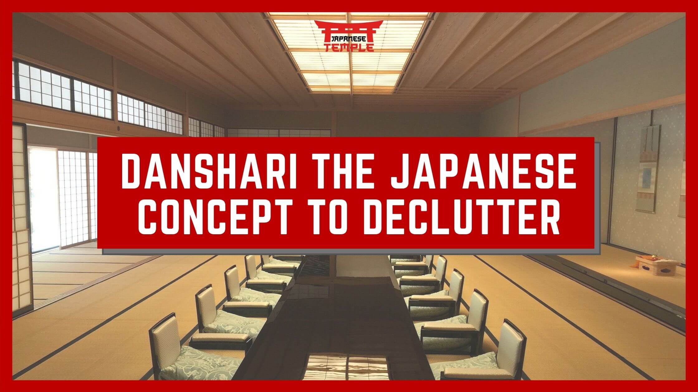 Danshari the Japanese concept to Declutter | Japanese Temple