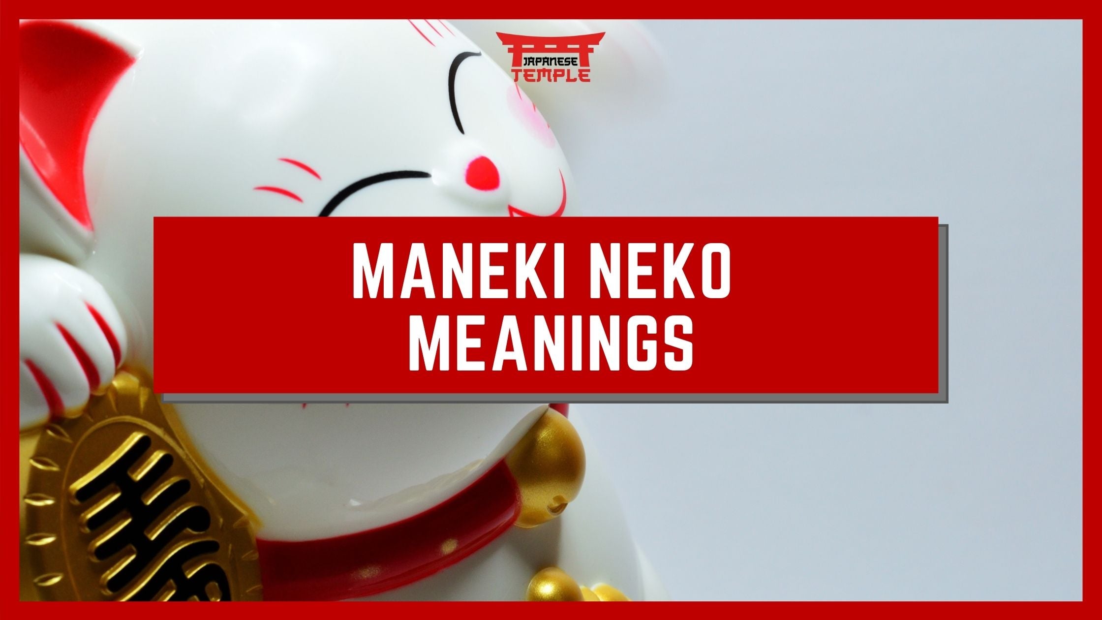 Maneki Neko Meanings | Japanese Temple